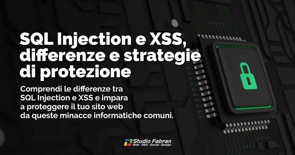 SQL Injection e XSS, differenze e strategie di protezione